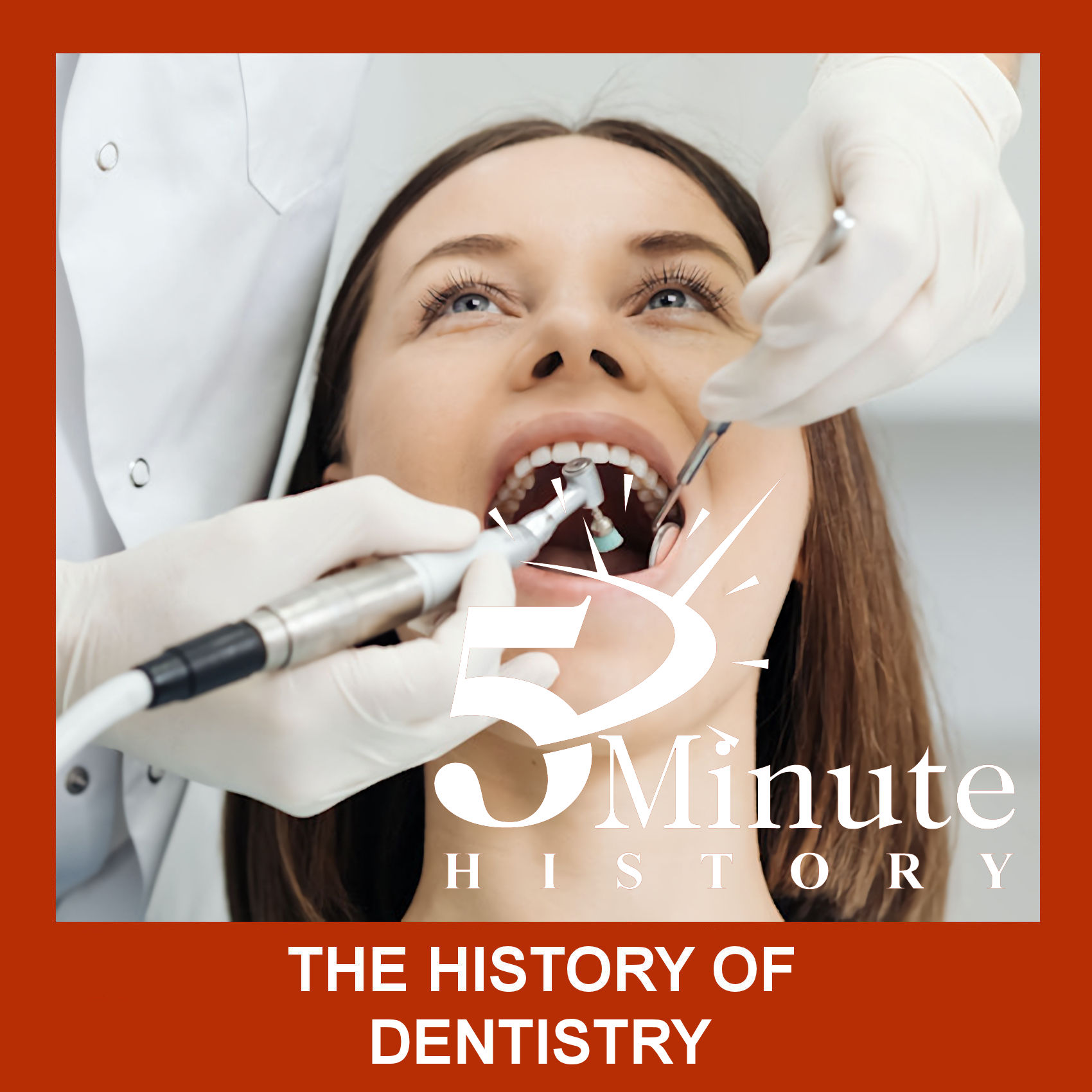 5 Minute History - Episode 21: The History of Dentistry - 5 Minute ...