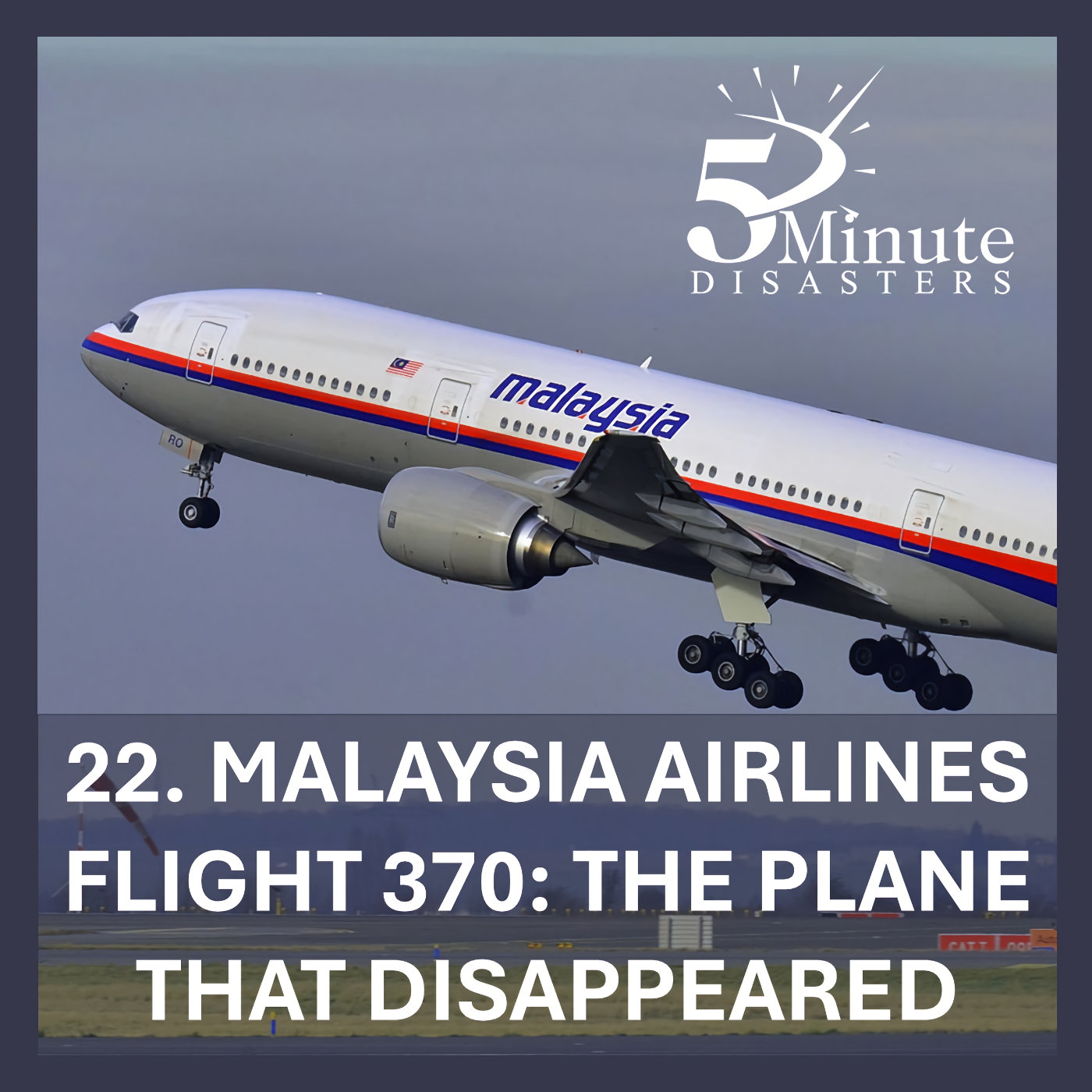 Compact Disasters - Episode 22: Malaysian Airlines Flight 370: The ...