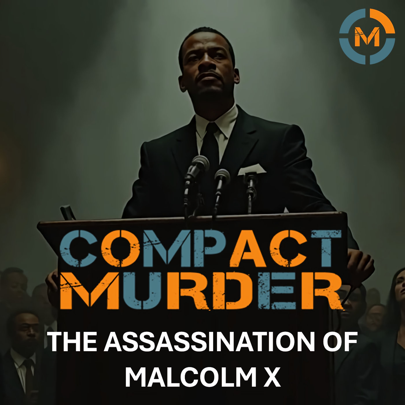 Compact Murder - Episode 39: The Assassination of Malcolm X - 5 Minute ...