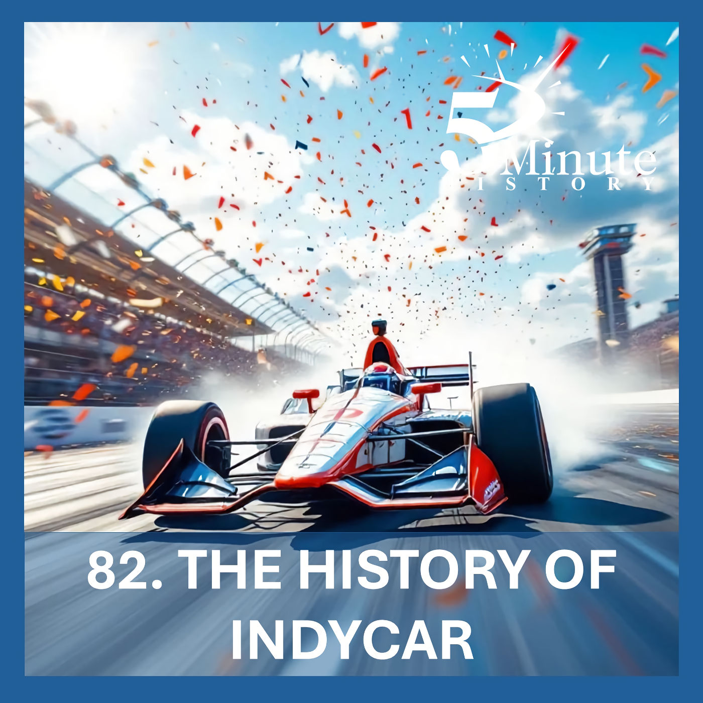 Compact History - Episode 82: The History of IndyCar - 5 Minute Productions