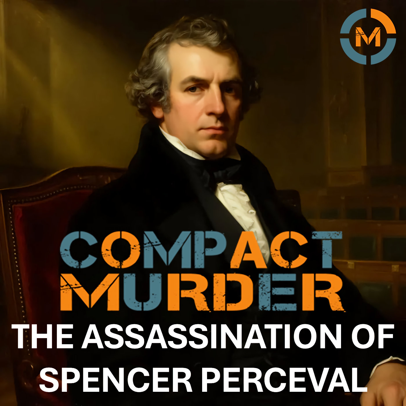 Compact Murder - Episode 59: The Assassination of Spencer Perceval - 5 ...